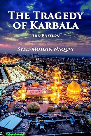 THE TRAGEDY OF KARBALA 3RD EDITION - by Syed Mohsin Naquvi [P/B] – Imam Al-Khoei Islamic Store