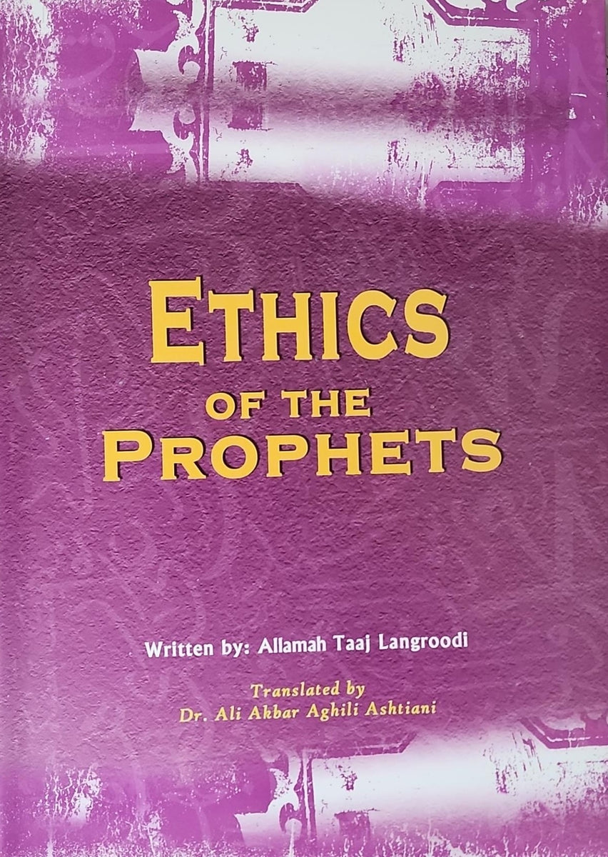 ETHICS OF THE PROPHETS - By: Allamah Taaj Langroodi – Imam Al-Khoei ...