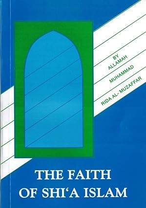THE FAITH OF SHI'A ISLAM (Paperback) by Muhammad Rida Muzaffar (Author ...