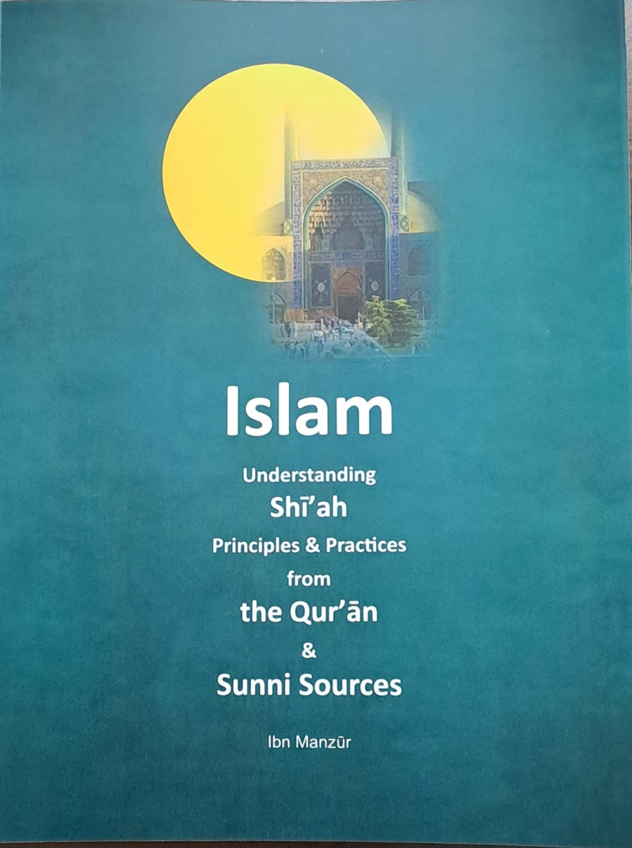 Islam - Understanding Shi'ah - Principles & Practices from the Qur'an ...