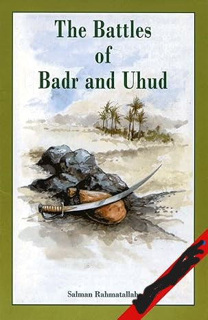 The Battles of Badr and Uhud. By Salman Rahmatallah [P/B] – Imam Al ...