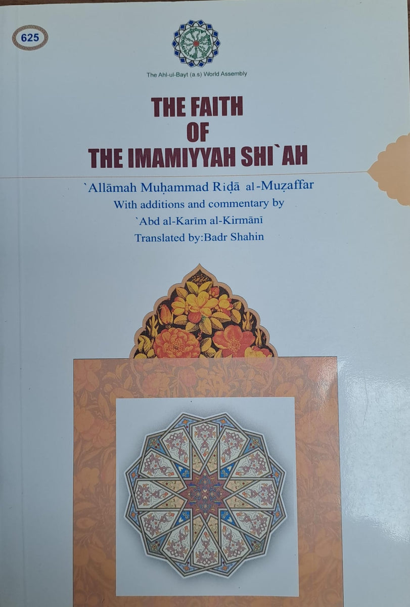 THE FAITH OF THE IMAMIYYAH SHI'AH By: Allamah Muhammad Ridha al-Muzaff ...