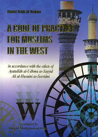 A Code of Practice for Muslims in the West - Translated by: Sayyid Muh ...
